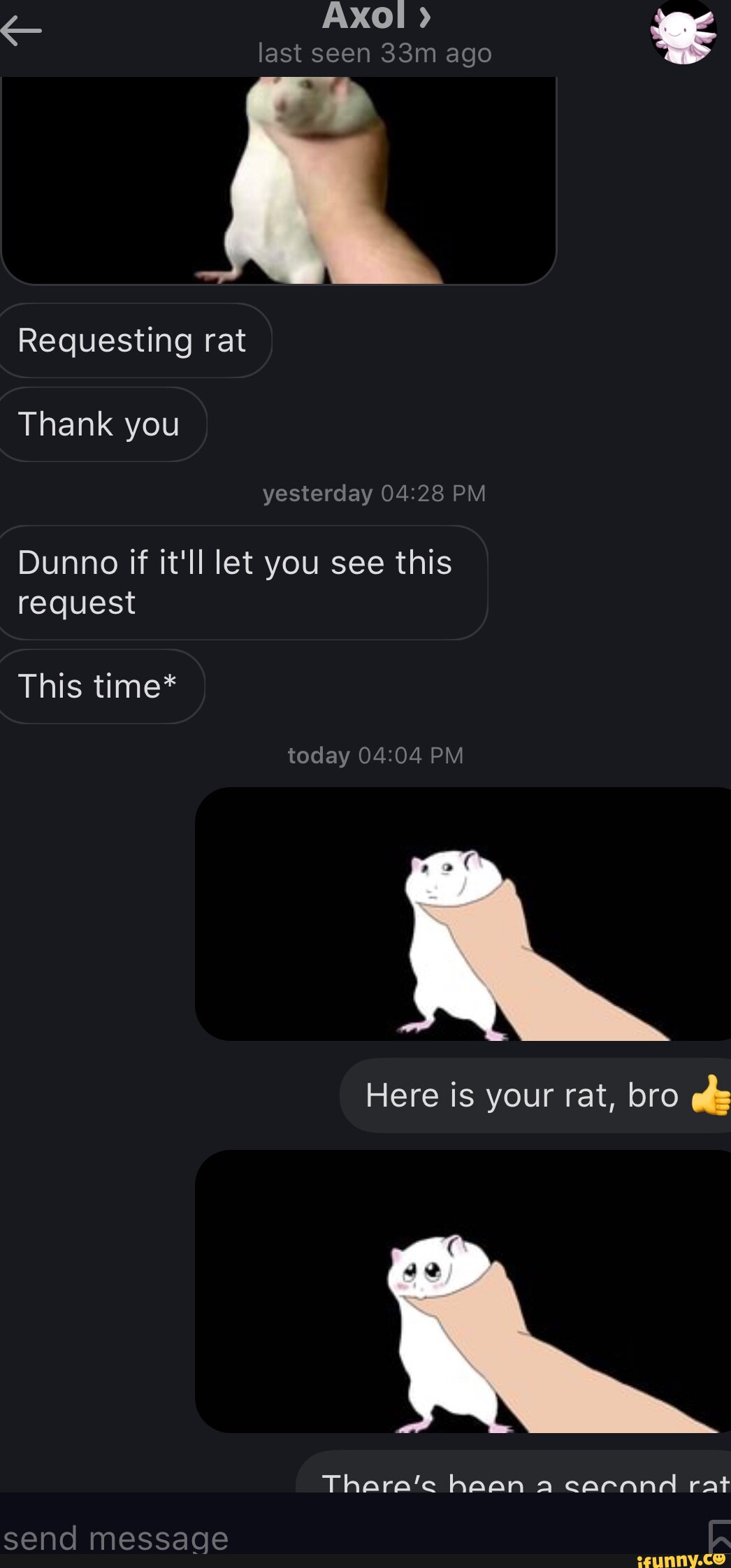 Axol last seen ago Requesting rat Thank you yesterday PM Dunno if it'll ...