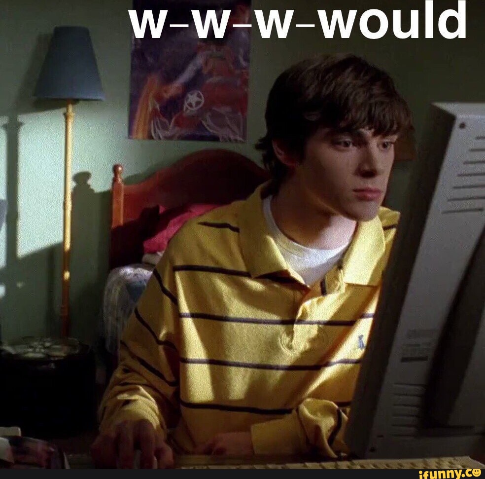 W-w-would meme - iFunny Brazil