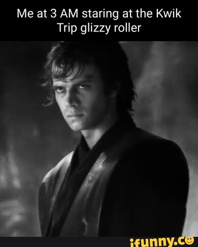 Me at 3 AM staring at the Kwik Trip glizzy roller - iFunny Brazil
