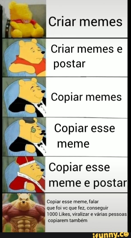 Criar memes Criar memes e postar Copiar memes Copiar esse meme Copiar ...