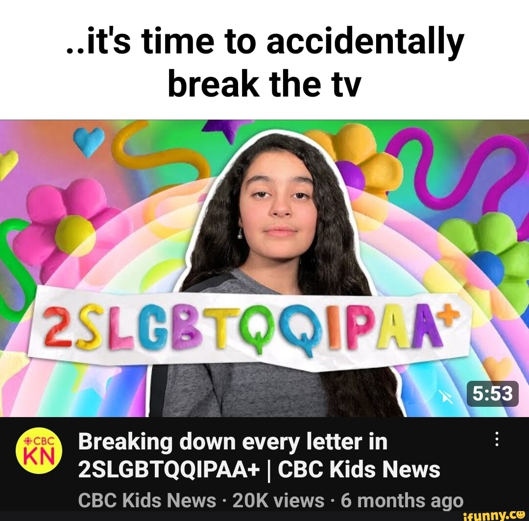 ..it's time to accidentally break the tv Breaking down every letter in ...