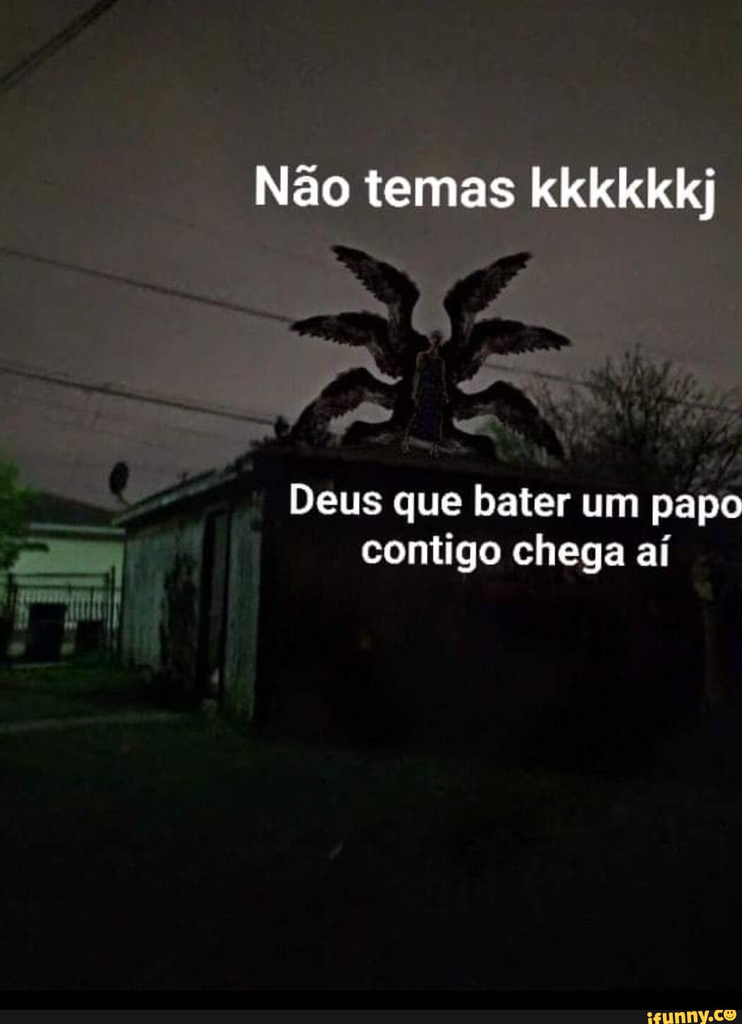 Não temas kkkkkkj Deus que bater um papo contigo chega aí - iFunny Brazil