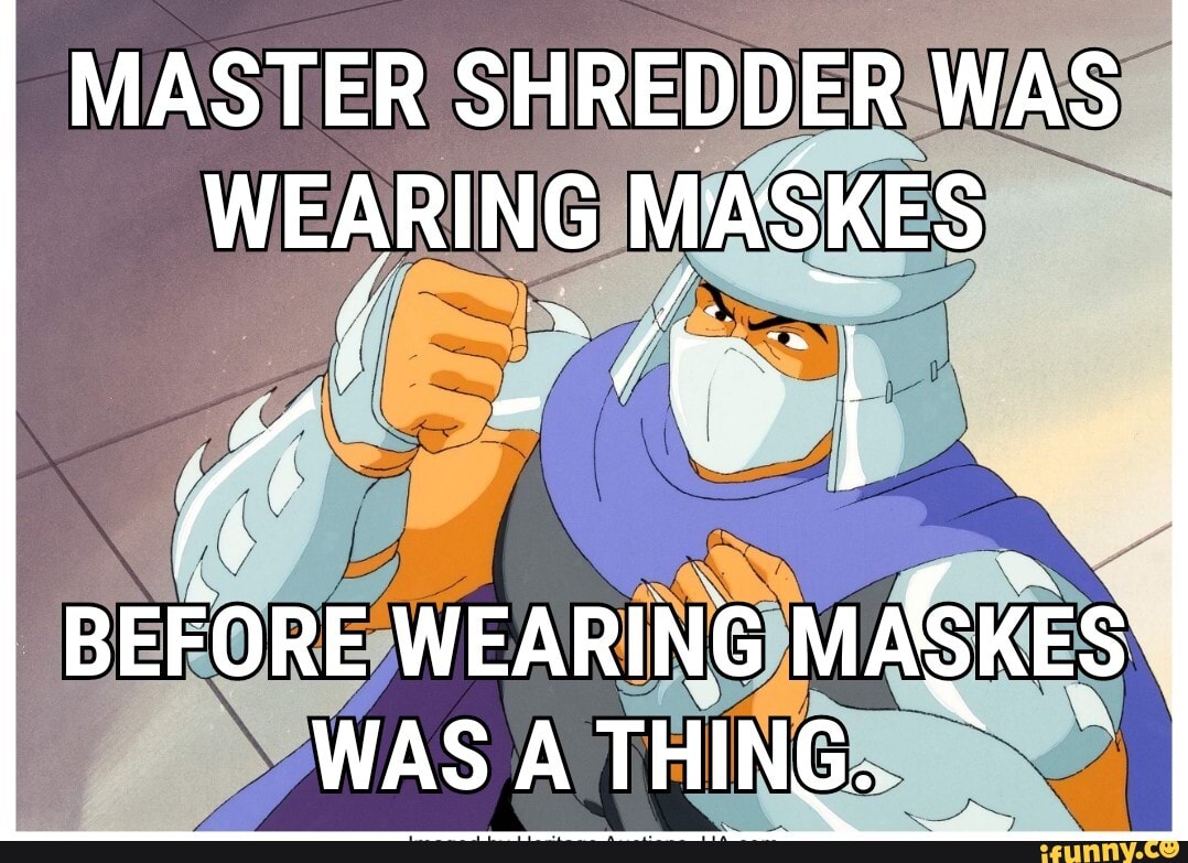 MASTER SHREDDER WAS WEARING MASKES BEFORE WEARING MA WAS A THING ...