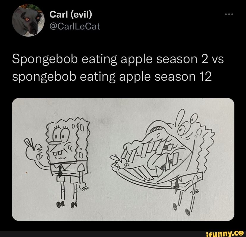 Carl (evil) @CarlLeCat ap Spongebob eating apple season 2 vs spongebob ...