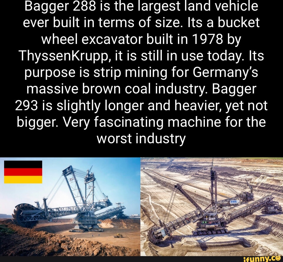 Bagger 288 is the largest land vehicle ever built in terms of size. Its ...