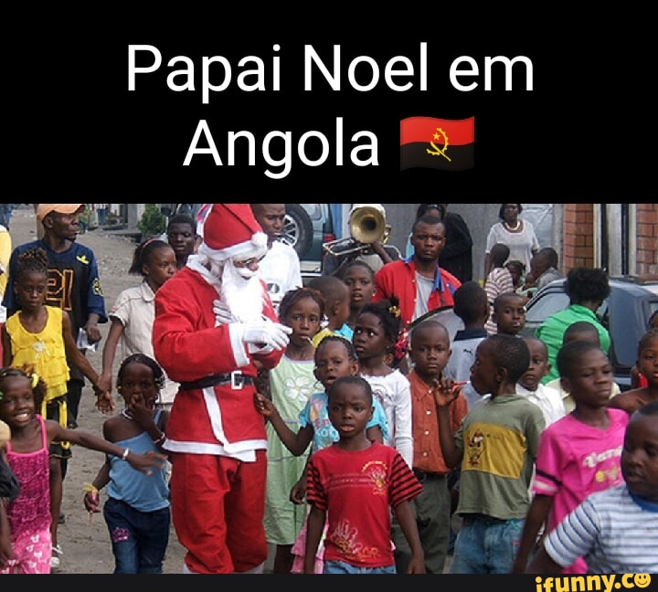 Papai Noel em Angola - iFunny Brazil