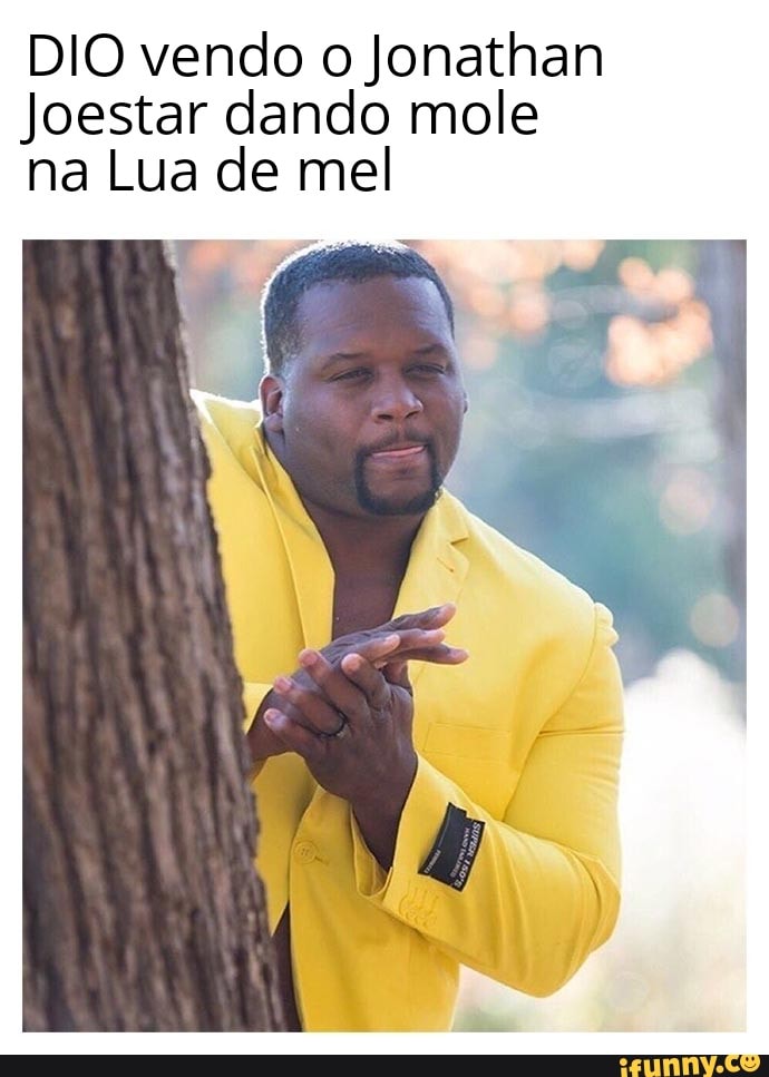 DIO vendo o Jonathan Joestar dando mole na Lua de mel - iFunny Brazil