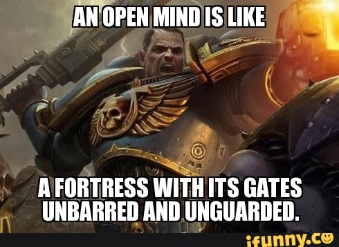 AN OPEN MIND IS LIKE AFORTRESS WITH ITS GATES UNBARRED AND UNGUARDED ...