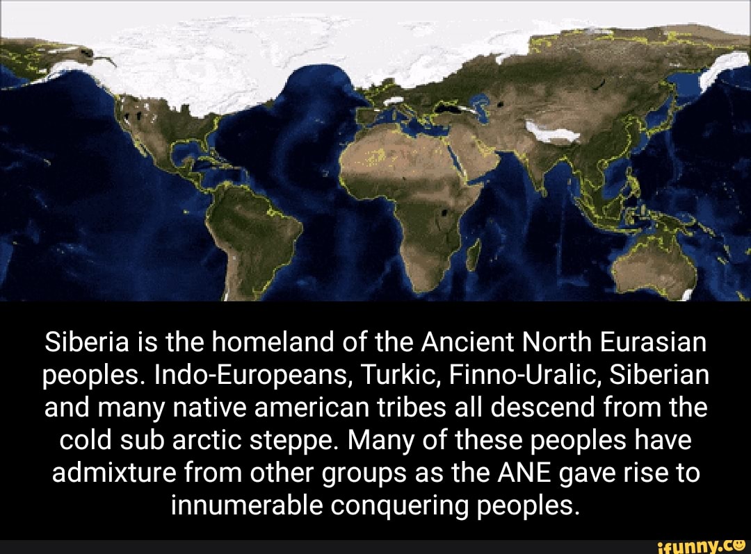 Siberia is the homeland of the Ancient North Eurasian peoples. Indo ...