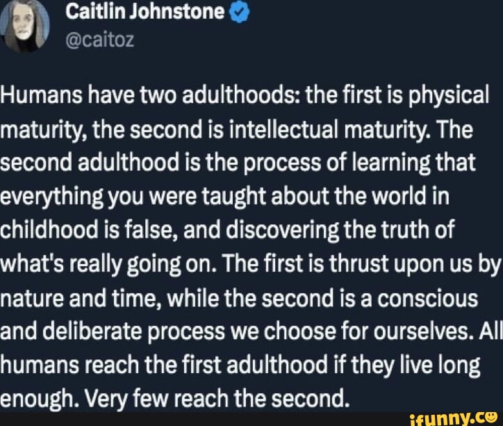 Caitlin Johnstone @ Humans have two adulthoods: the first is physical ...