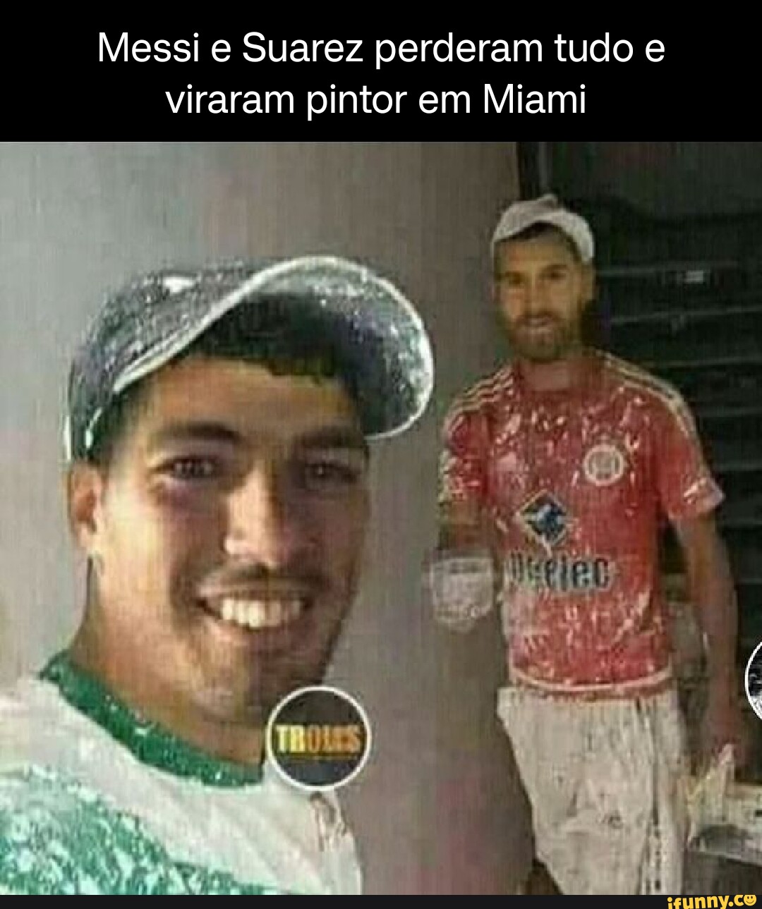 Messi e Suarez perderam tudo e viraram pintor em Miami I I la I I "al - iFunny Brazil