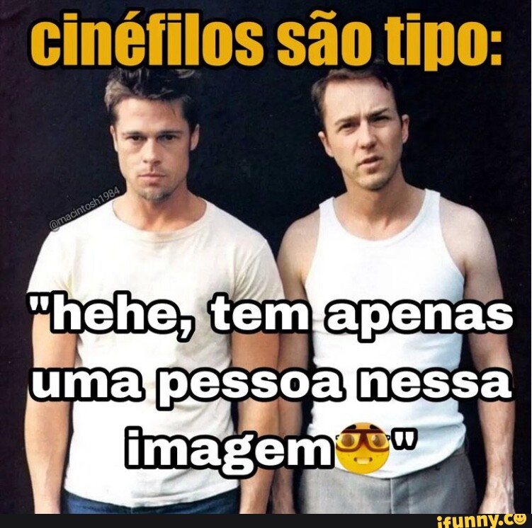 Cinéfilos são tipo: - iFunny Brazil