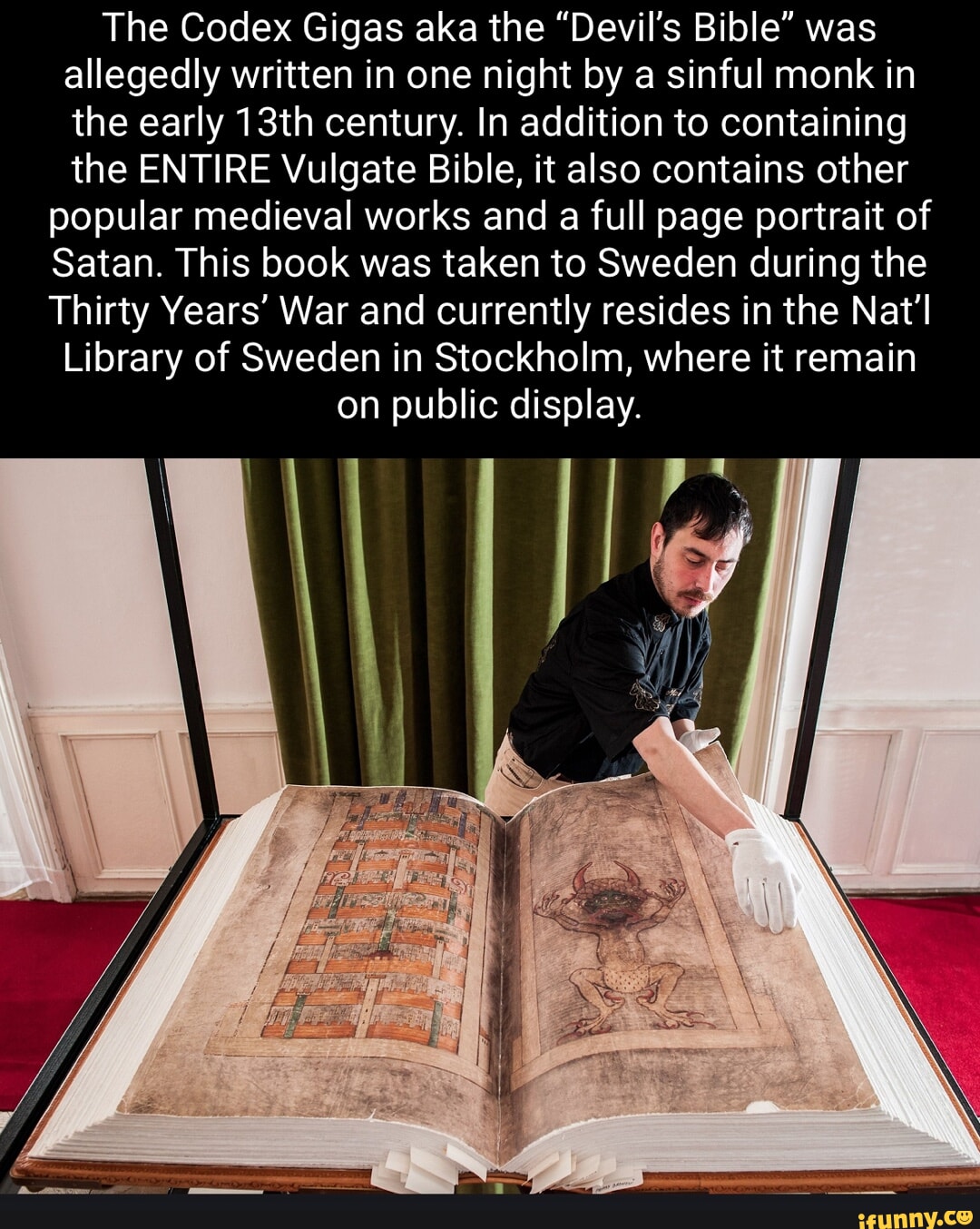 The Codex Gigas aka the "Devil's Bible" was allegedly written in one night by a sinful monk in ...