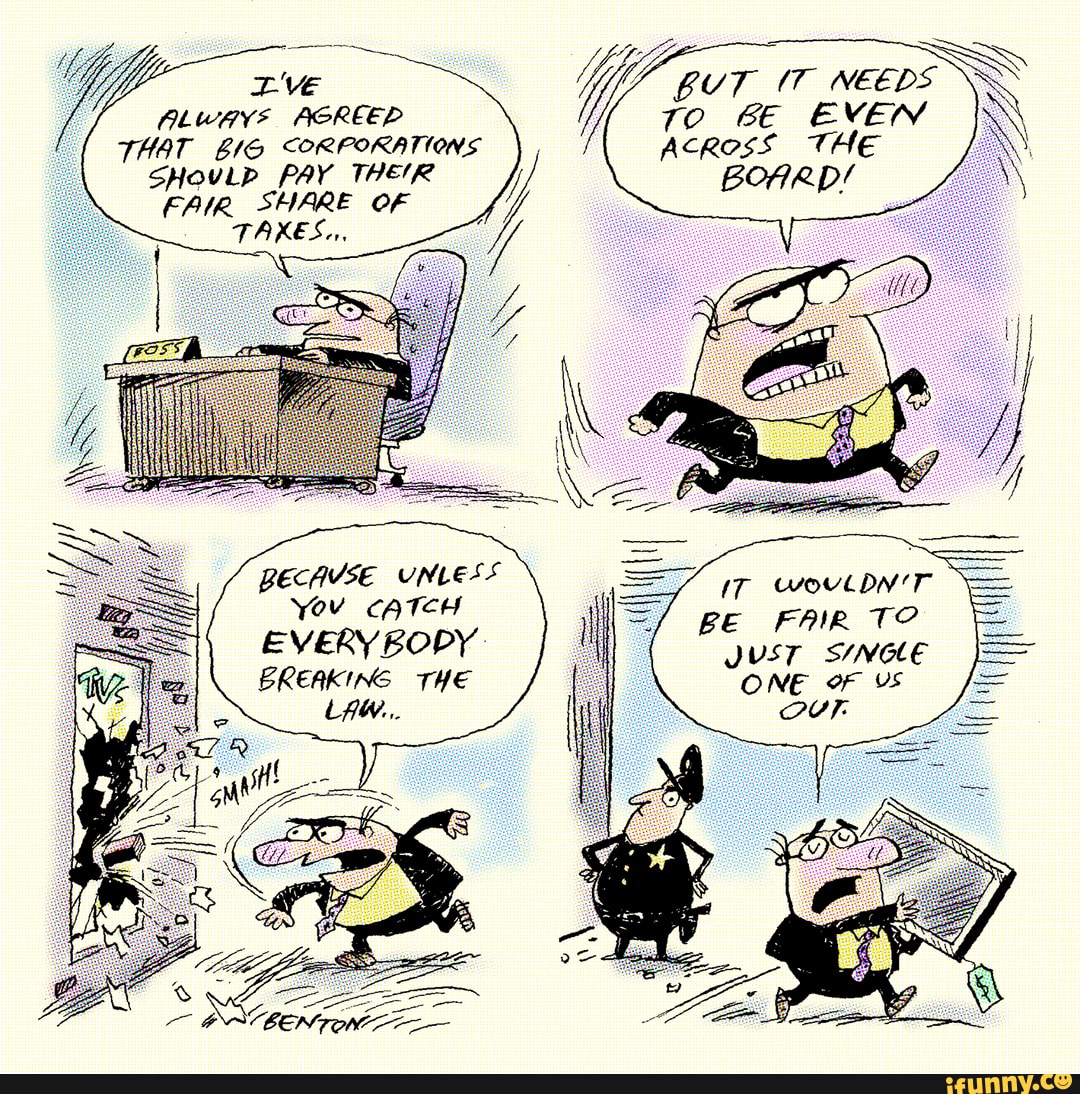 Taxes - Always AGREEP THAT IG CORPORATIONS SHOULP PAY THEIR FAIR SHARE ...