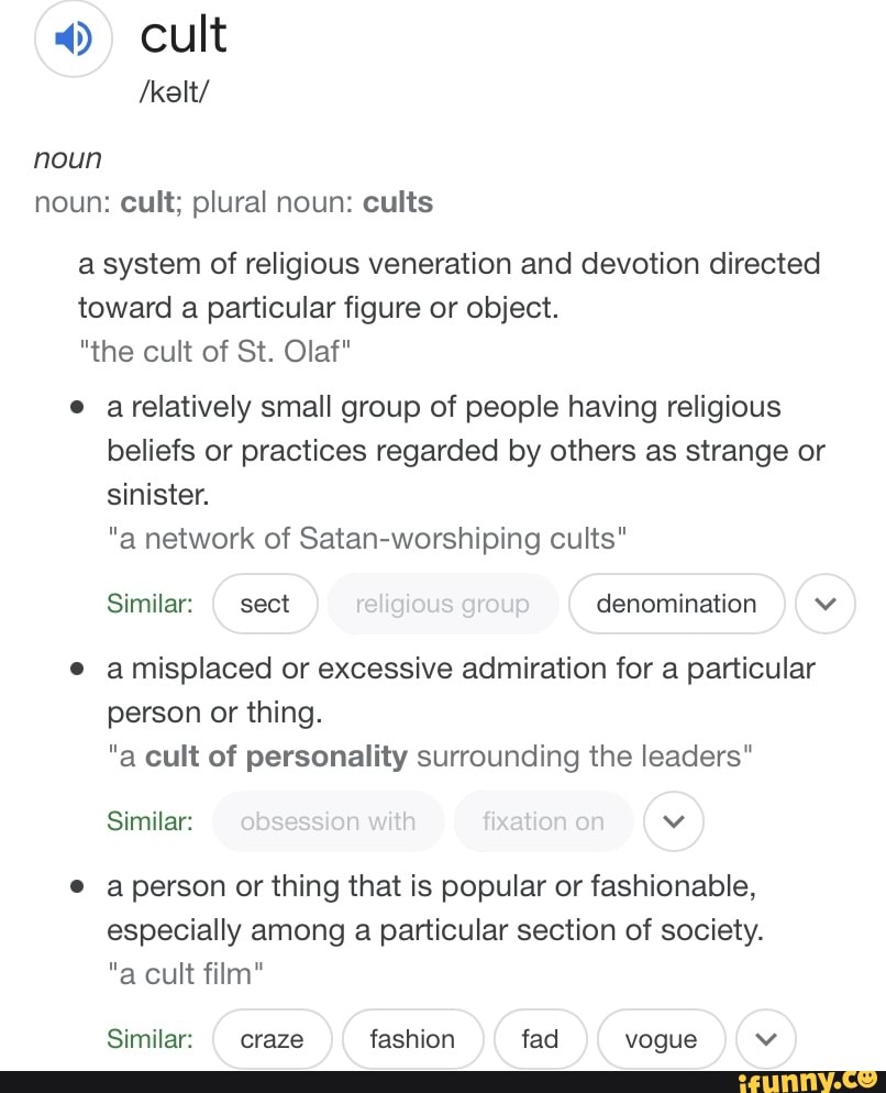 Cult /kalt/ noun noun: cult; plural noun: cults a system of religious ...