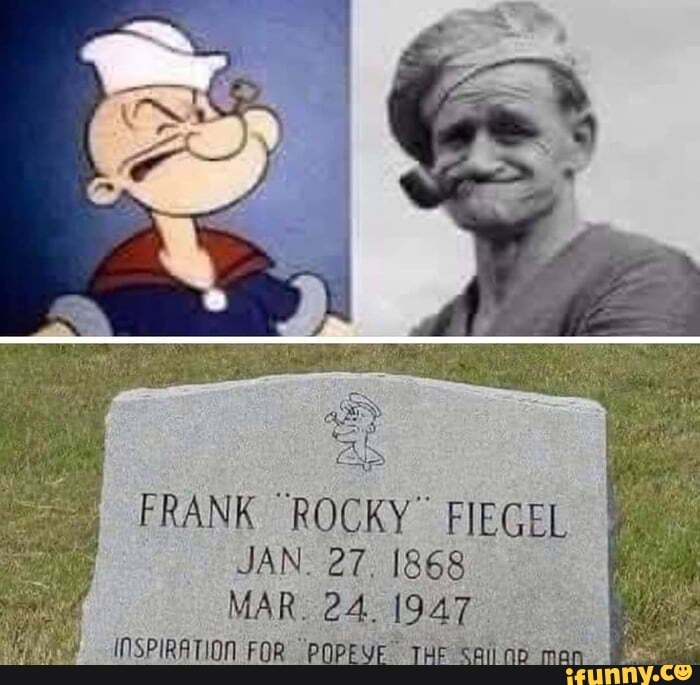 FRANK ROCKY' FIEGEL JAN. 27. [868 MAR. 24.1947 INSPIRATION FOR POPEYE ...
