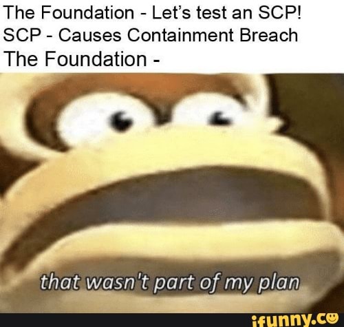 The Foundation Let's test an SCP! Causes Containment Breach The ...