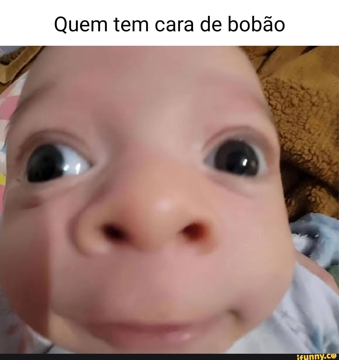 Quem tem cara de bobão - iFunny Brazil