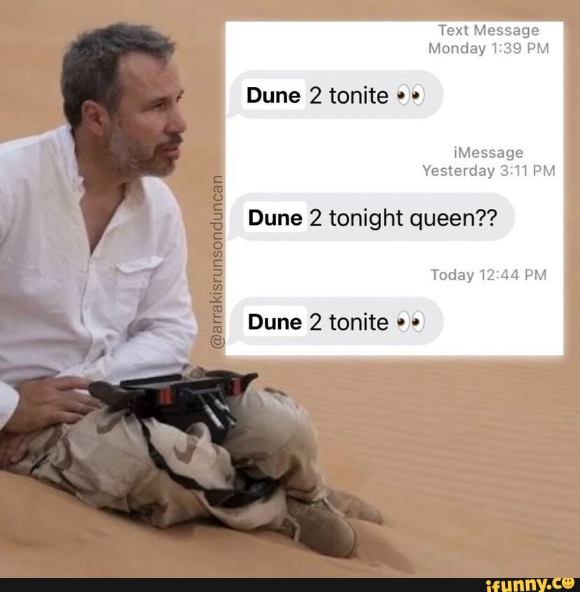 Text Message Monday 39 PM Dune 2 tonite iMessage Yesterday PM Dune 2 tonight queen?? Today 12 44 ...