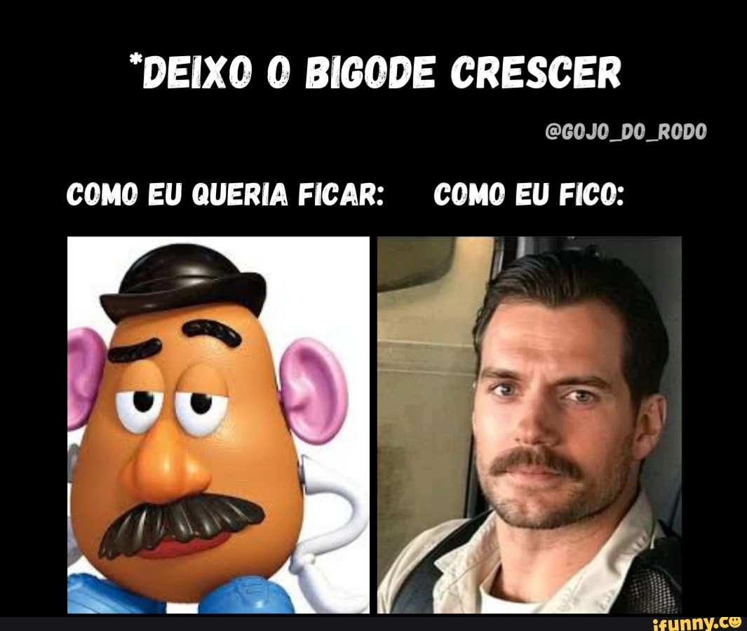 "DEIXO O BIGODE CRESCER EGoJO DO RODO COMO EU QUERIA FICAR: COMO EU ...