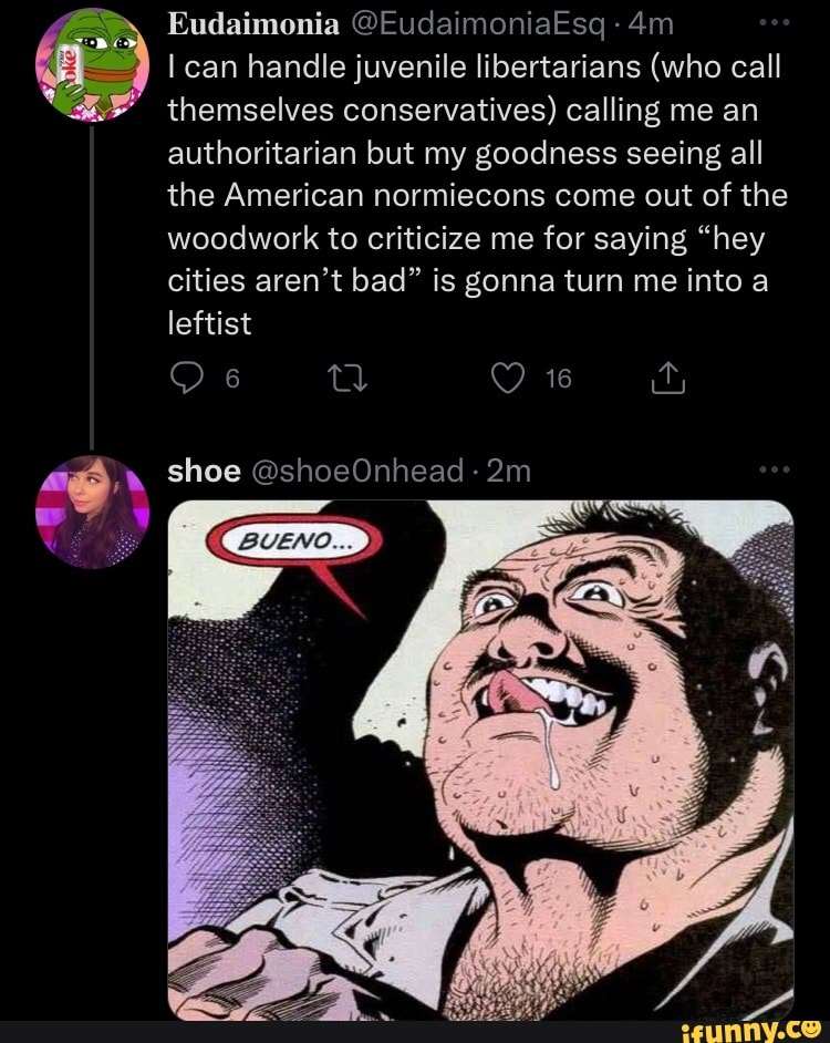 Eudaimonia @EudaimoniaEsq I can handle juvenile libertarians (who call ...