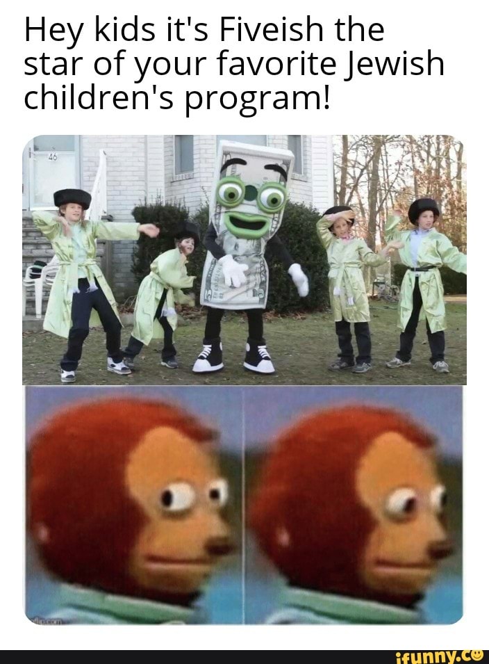 Hey kids it's Fiveish the star of your favorite Jewish children's ...
