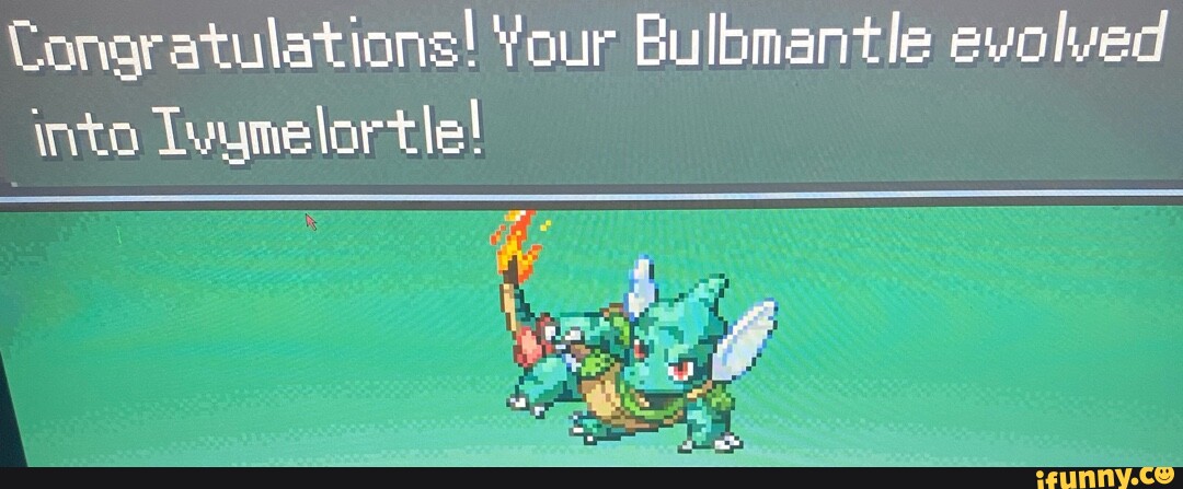 Congratulations! Your Bulbmantle evolved into Lwumelortle! - iFunny Brazil