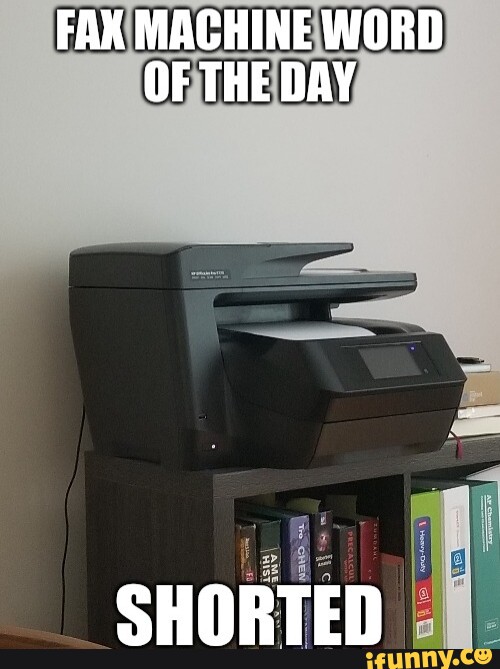 FAX MACHINE WORD OF THE DAY SHORTED Le - iFunny Brazil