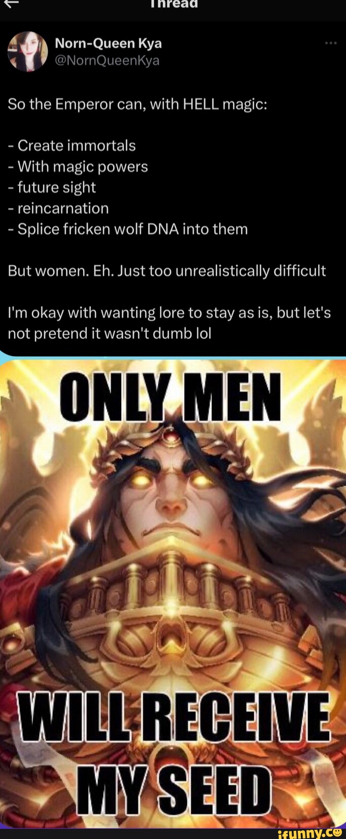 Norn-Queen Kya @NornQueenkya So the Emperor can, with HELL magic ...