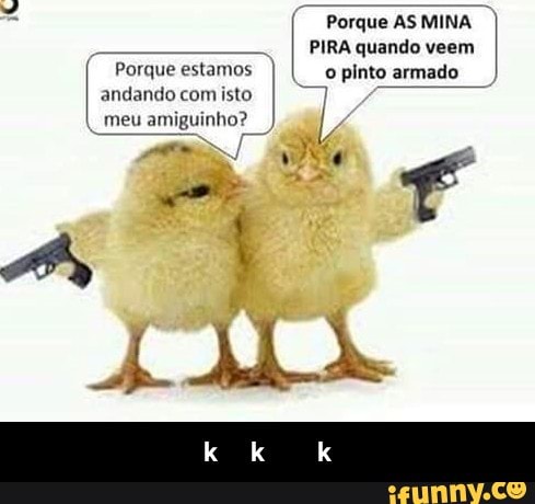 SS PIRA quando veem I [de ce Ra ET led o pinto armado andando isto E) I ...