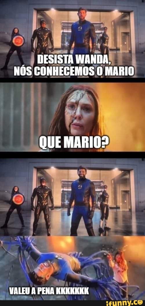DESISTA WANDA, NOS GONHEGEMOS O MARIO QUE MARIO? VALEU A PENA RKKKKKK ...