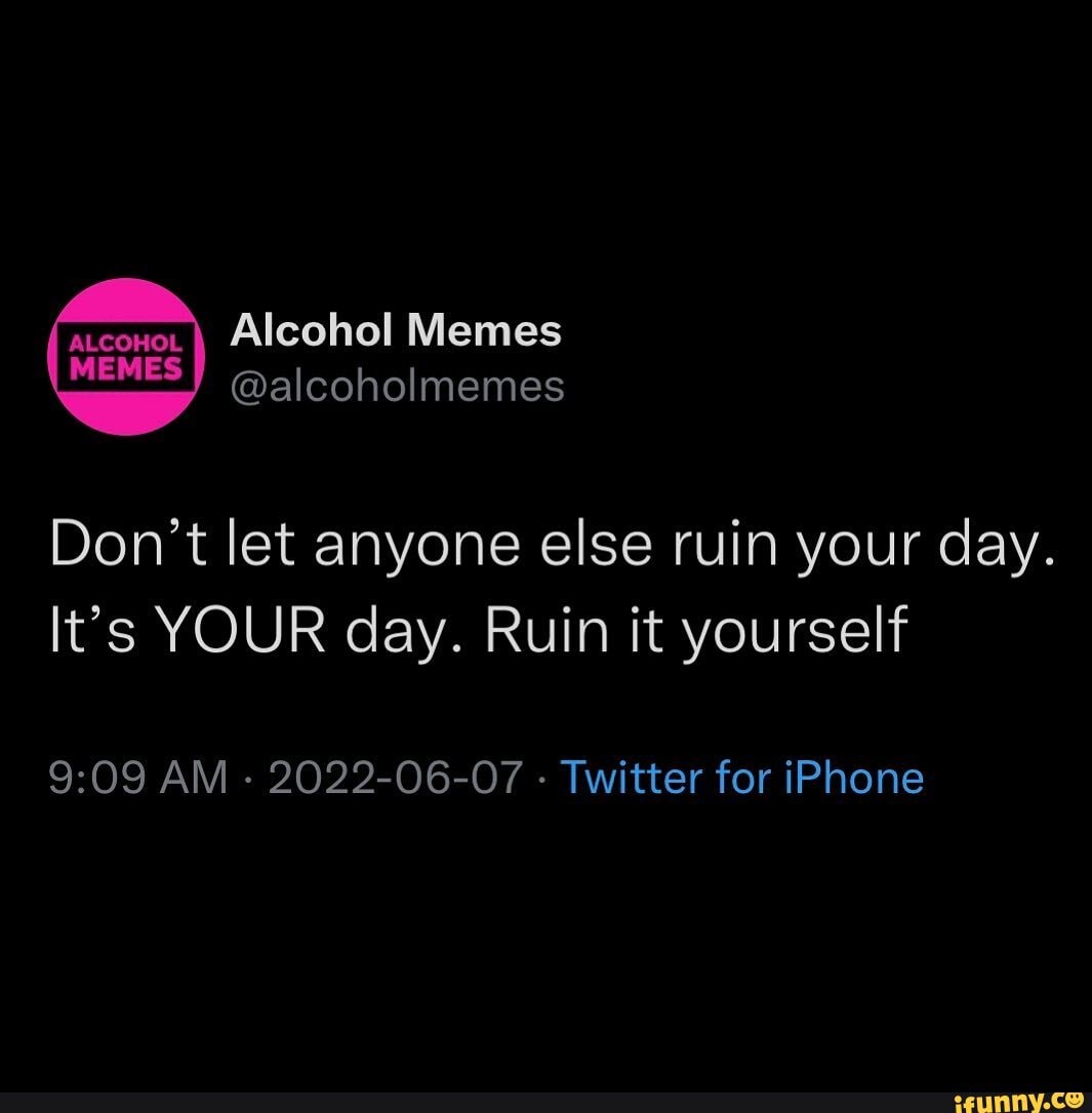 You got this 💪🏼 Follow us on Twitter! - Alcohol Memes MEMES ...