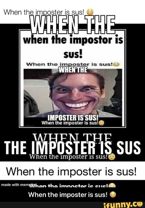 When the im, when the impostor is sus! POSTER AS THE IMPOSTER nen the ...