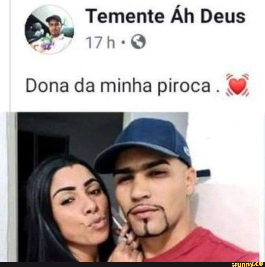 Temente Ah Deus Dona da minha piroca. - iFunny Brazil