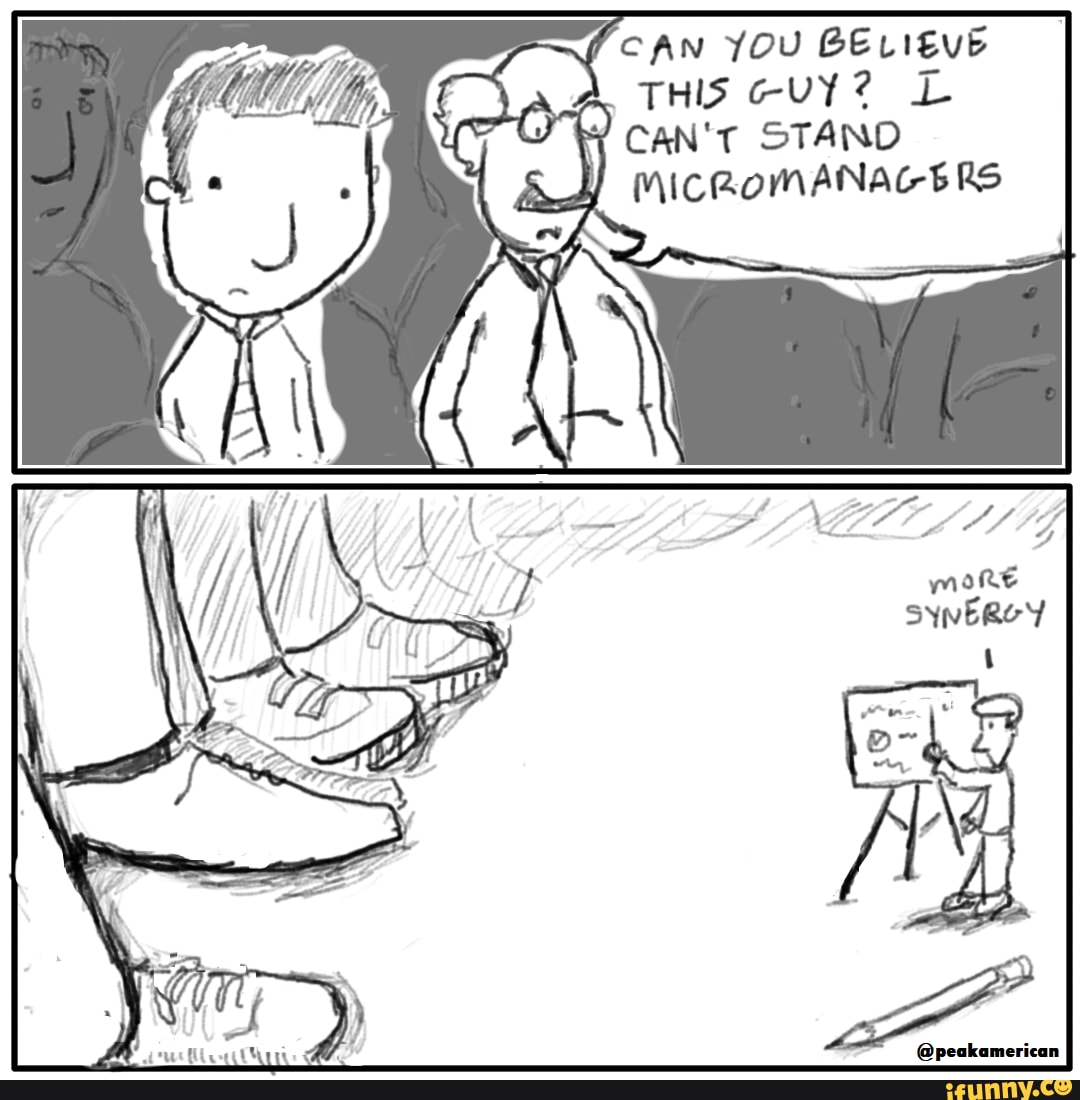 Micromanagers memes. Best Collection of funny Micromanagers pictures on ...