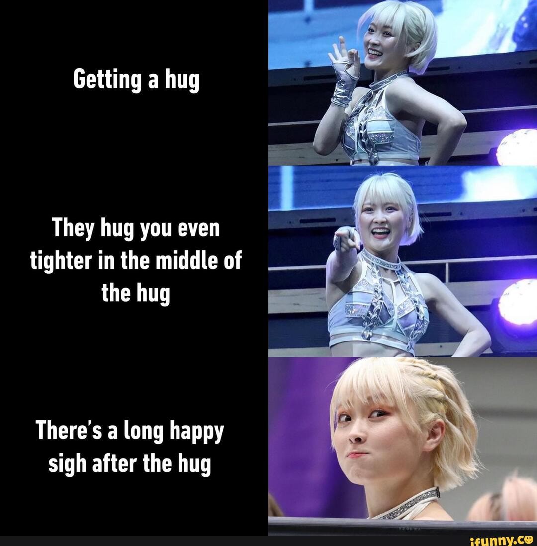 Stardom is fun also - Getting a hug They hug you even tighter in the ...