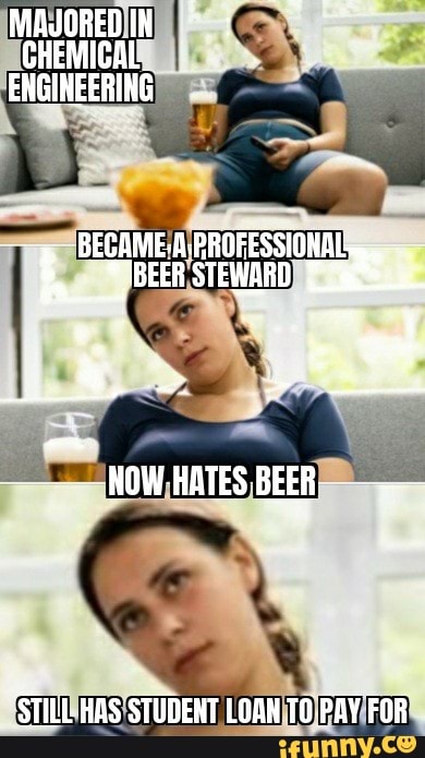 MAJORED IH CHEMICAL ENGINEERING BECAME A PROFESSIONAL "T'BEER STEWARD ...