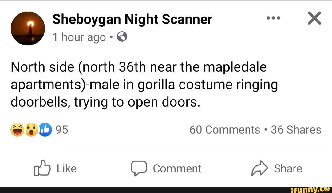 Sheboygan Night Scanner OK 1 hour ago @ North side (north 36th near the mapledale in gorilla ...
