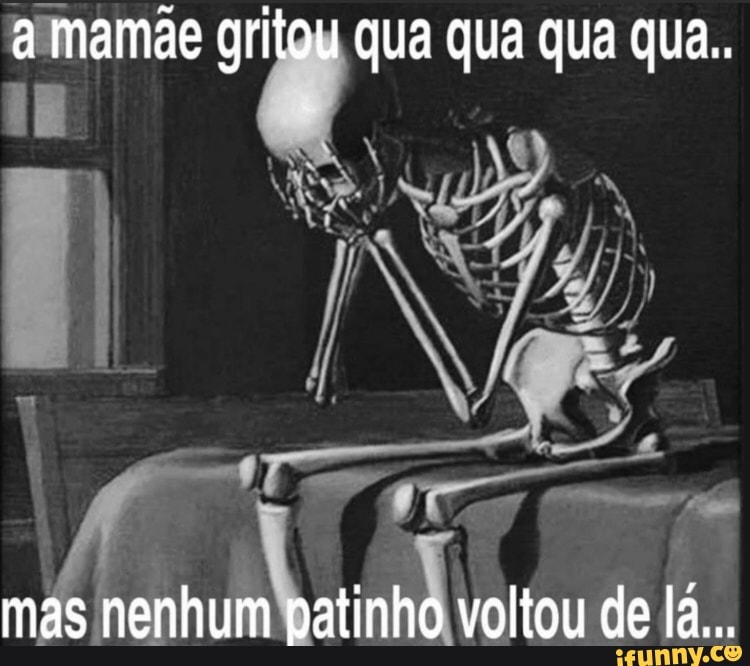 A mamãe gritou qua qua qua qua.. mas nenhum patinho voltou de la ...