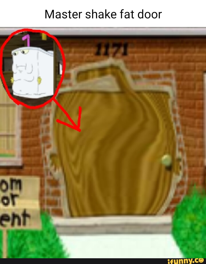 Master shake fat door - iFunny Brazil