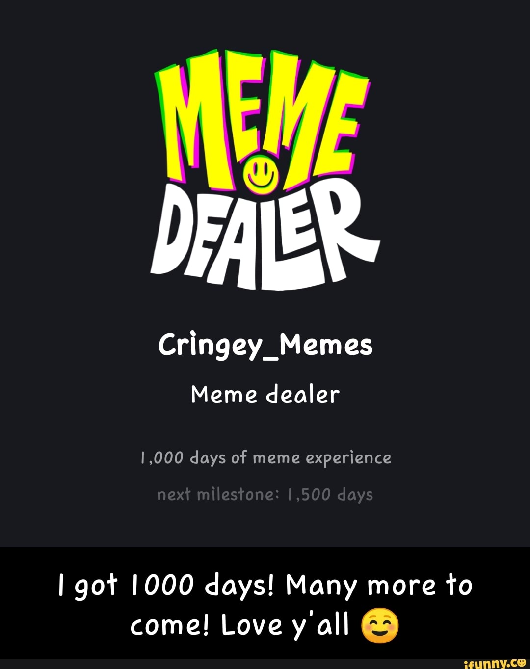Cringey_Memes Meme dealer I,000 days of meme experience next milestone ...