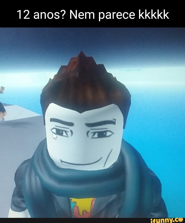 12 anos? Nem parece kkkkk - iFunny Brazil