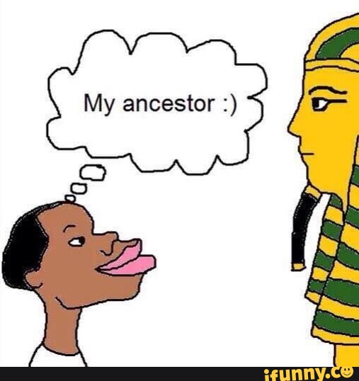 My ancestor - iFunny Brazil