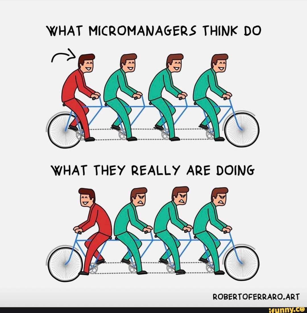 Micromanagers memes. Best Collection of funny Micromanagers pictures on ...