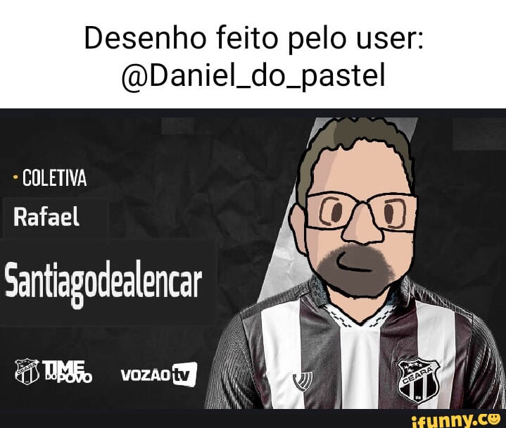 Desenho feito pelo user: (Daniel do. pastel COLETIVA Rafael Santiagodealencar DUM voz] I ...