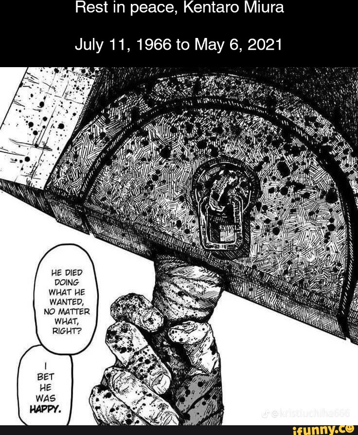 Rest in peace, Kentaro Miura July 11, 1966 to May 6, 2021 HE DIED DOING ...