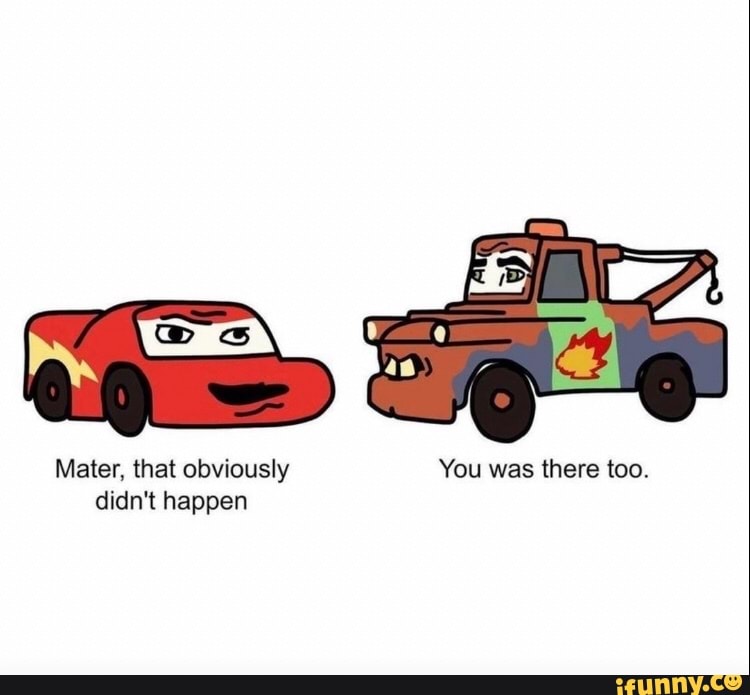 Mater, that obviously You was there too. didn't happen - iFunny Brazil