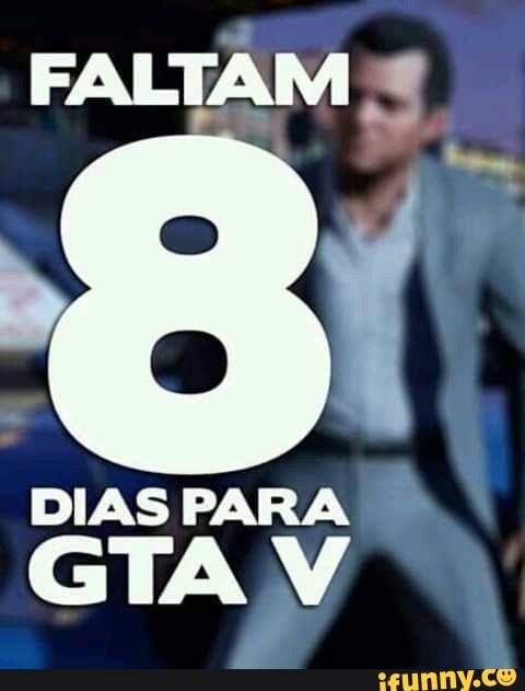 FALTAM I "em DIAS PARA GTA V - iFunny Brazil