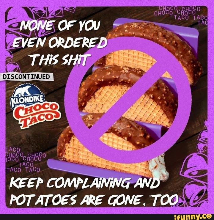 NONE OF YOu EVEN ORDERED THiS SHIT CO TACO, TACO KEEP COMPLAINING AND ...