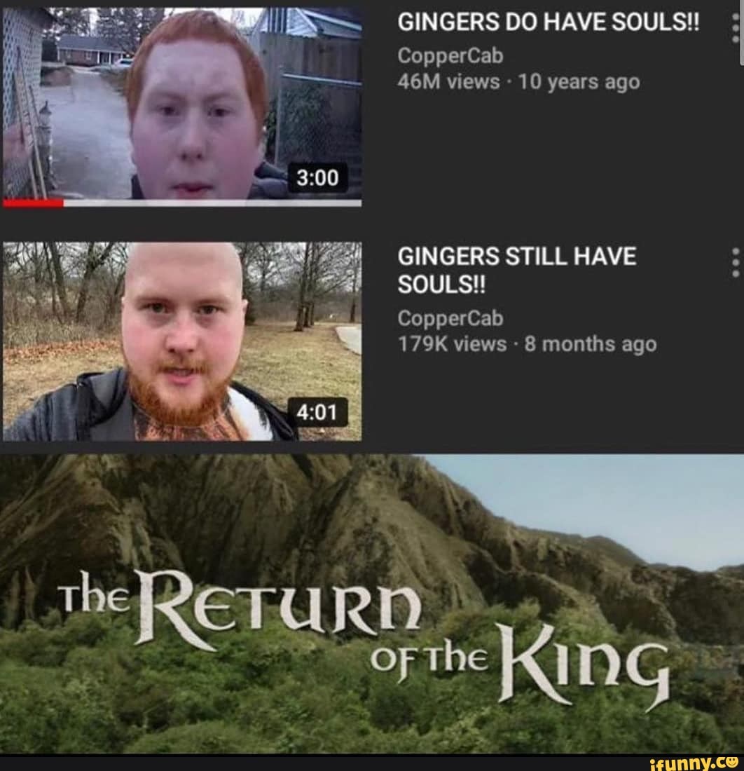 GINGERS DO HAVE SOULS! CopperCab views - 10 years ago 3-00 GINGERS ...